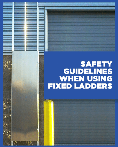 6 Safety Guidelines When Using Fixed Ladders